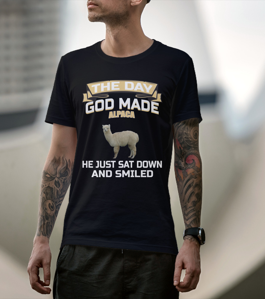 THE DAY GOD MADE ALPACA HE JUST SAT DOWN AND SMILED T-Shirt