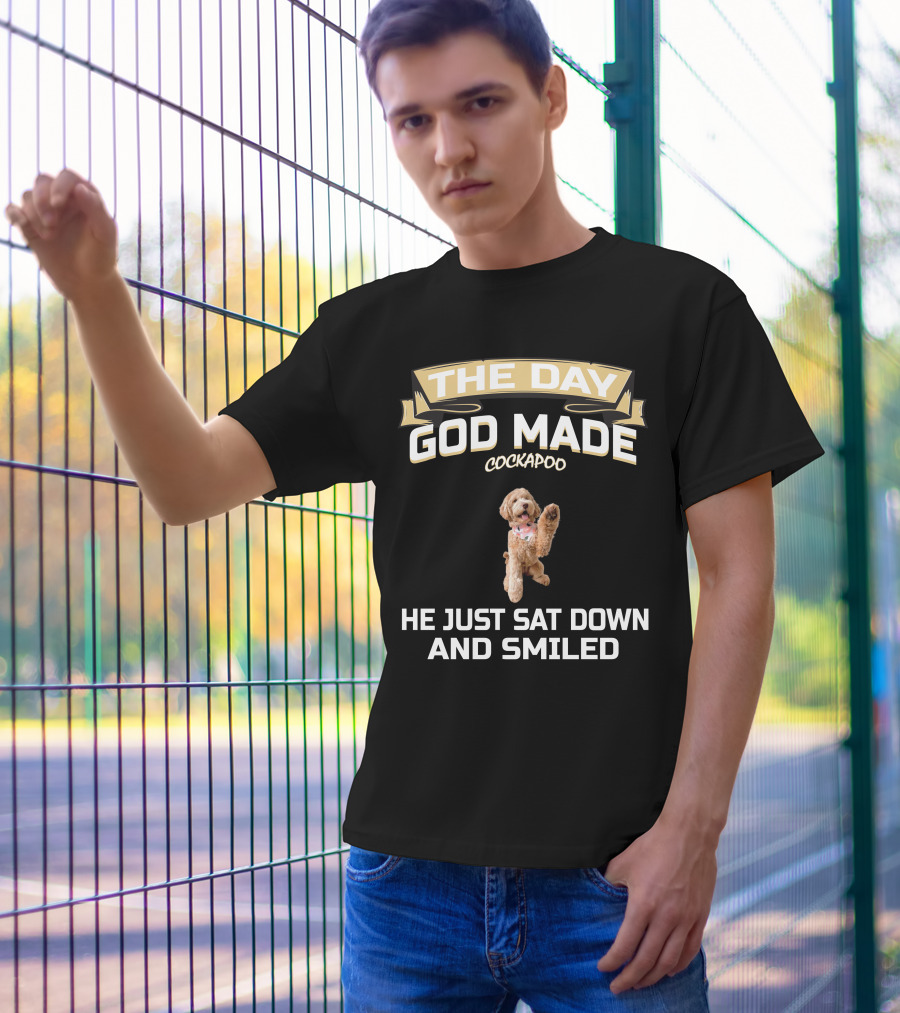 The Day God Made Cockapoo He Just Sat Down And Smiled T-Shirt
