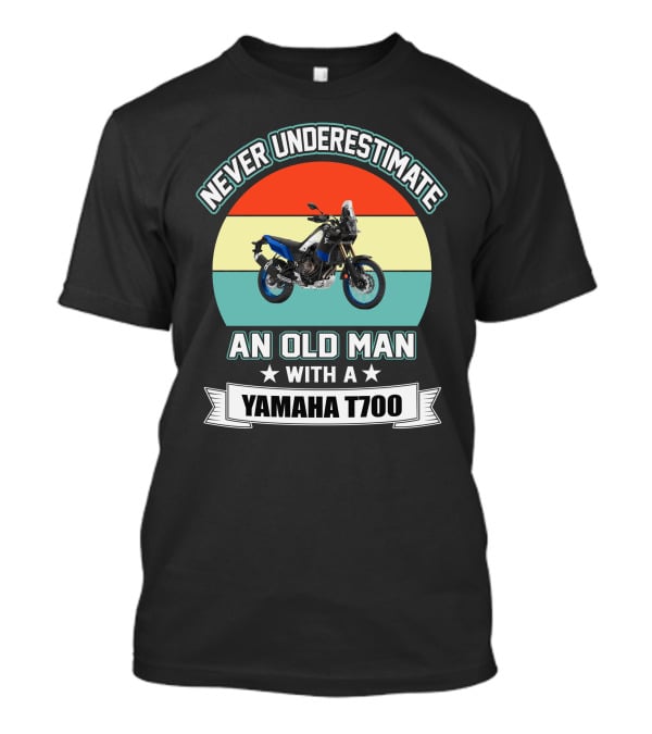 NEVER UNDERESTIMATE AN OLD MAN WITH A YAMAHA T700 T-Shirt