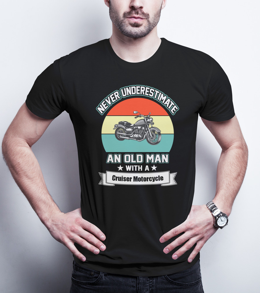 Never Underestimate An Old Man With A Cruiser Motorcycle T-Shirt