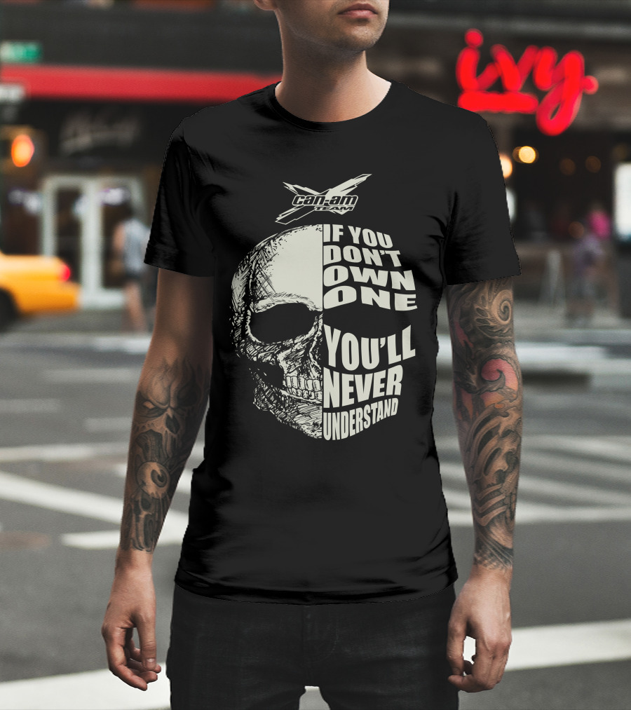 Can-Am If You Don't Own One You'll Never Understand Skull T-Shirt