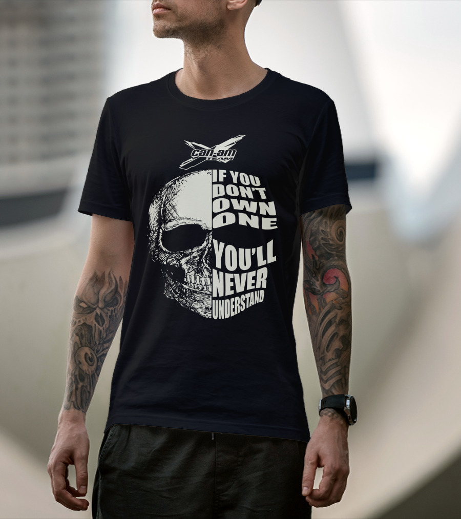 Can-Am If You Don't Own One You'll Never Understand Skull T-Shirt