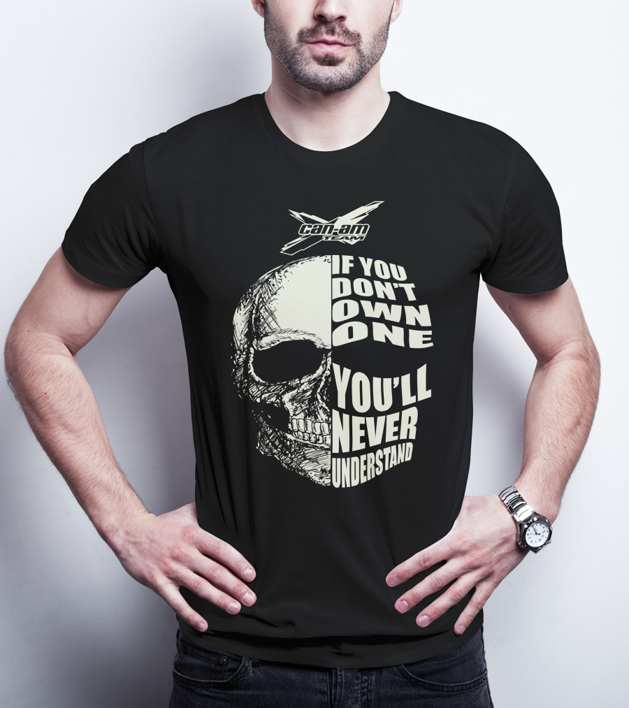 Can-Am If You Don't Own One You'll Never Understand Skull T-Shirt