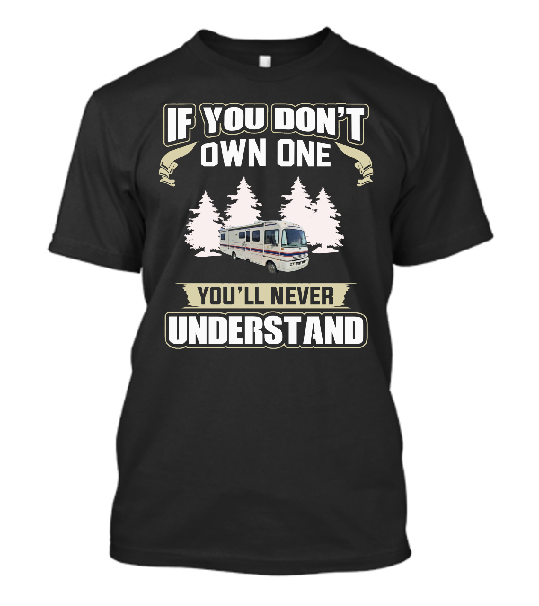 If You Don't Own One You'll Never Understand Fleetwood11 RV Camping Adventure T-Shirt