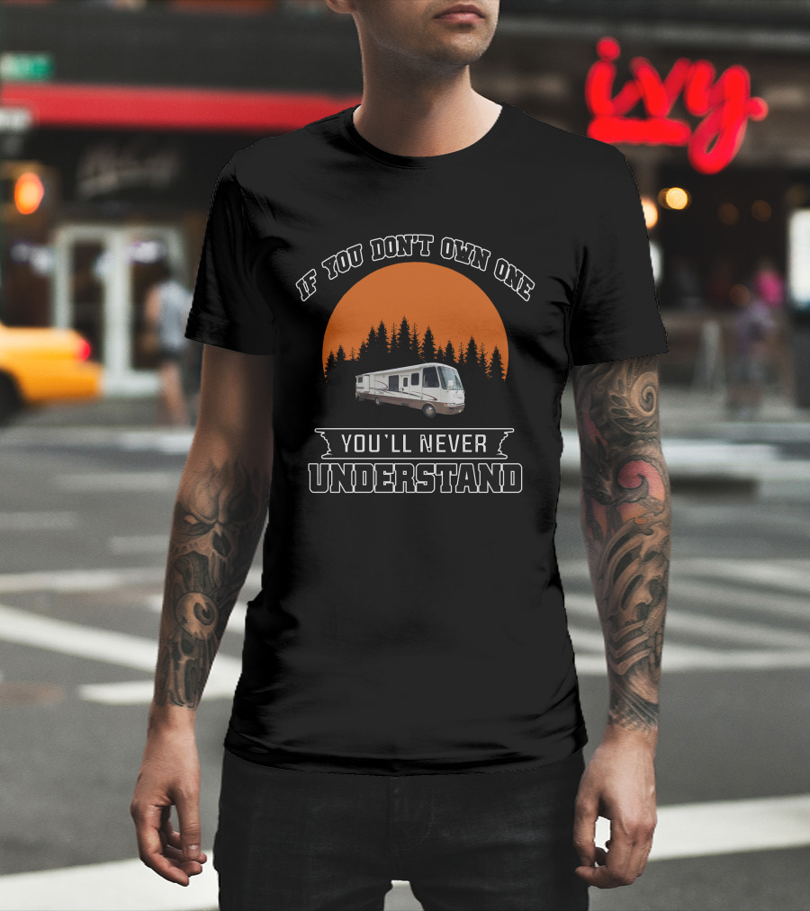 If You Don't Own One You'll Never Understand RV Forest Sunset T-Shirt