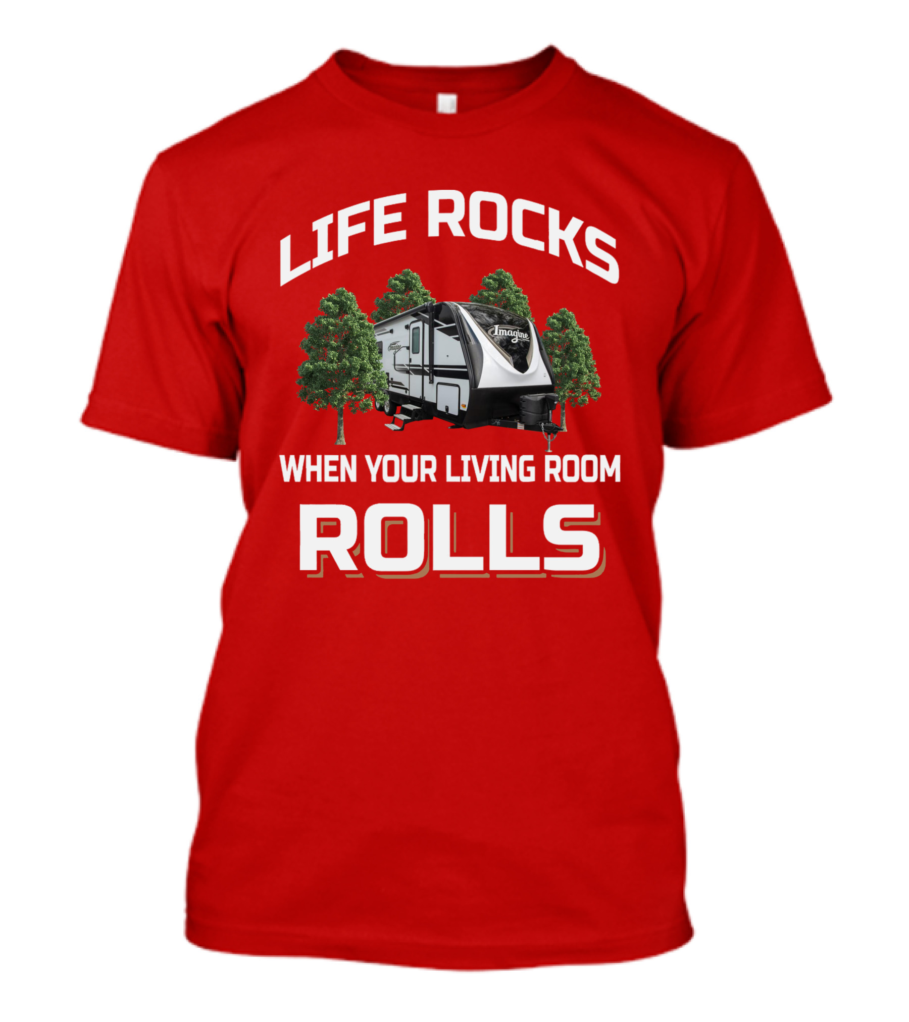 LIFE ROCKS WHEN YOUR LIVING ROOM ROLLS Imagine 2250RK T-Shirt