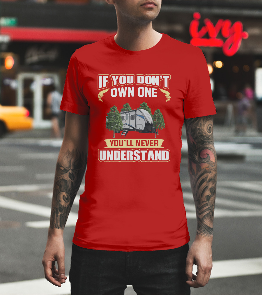 If You Don't Own One You'll Never Understand Shadow Cruiser Camper T-Shirt