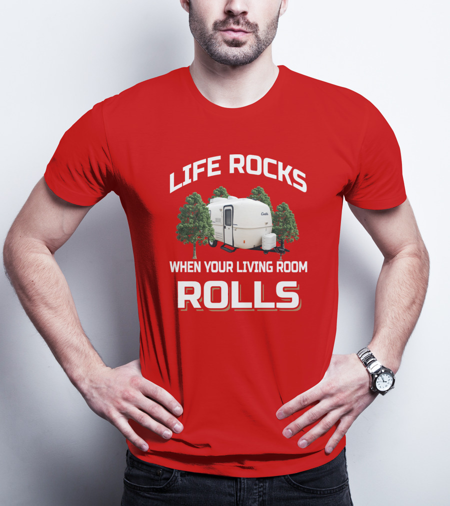 LIFE ROCKS WHEN YOUR LIVING ROOM ROLLS Casita RV Camper T-Shirt