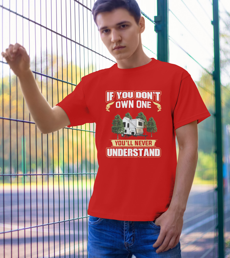 If You Don't Own One You'll Never Understand Aliner Expedition T-Shirt