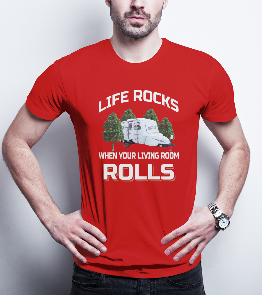 LIFE ROCKS WHEN YOUR LIVING ROOM ROLLS CAMPER Bigfoot T-Shirt