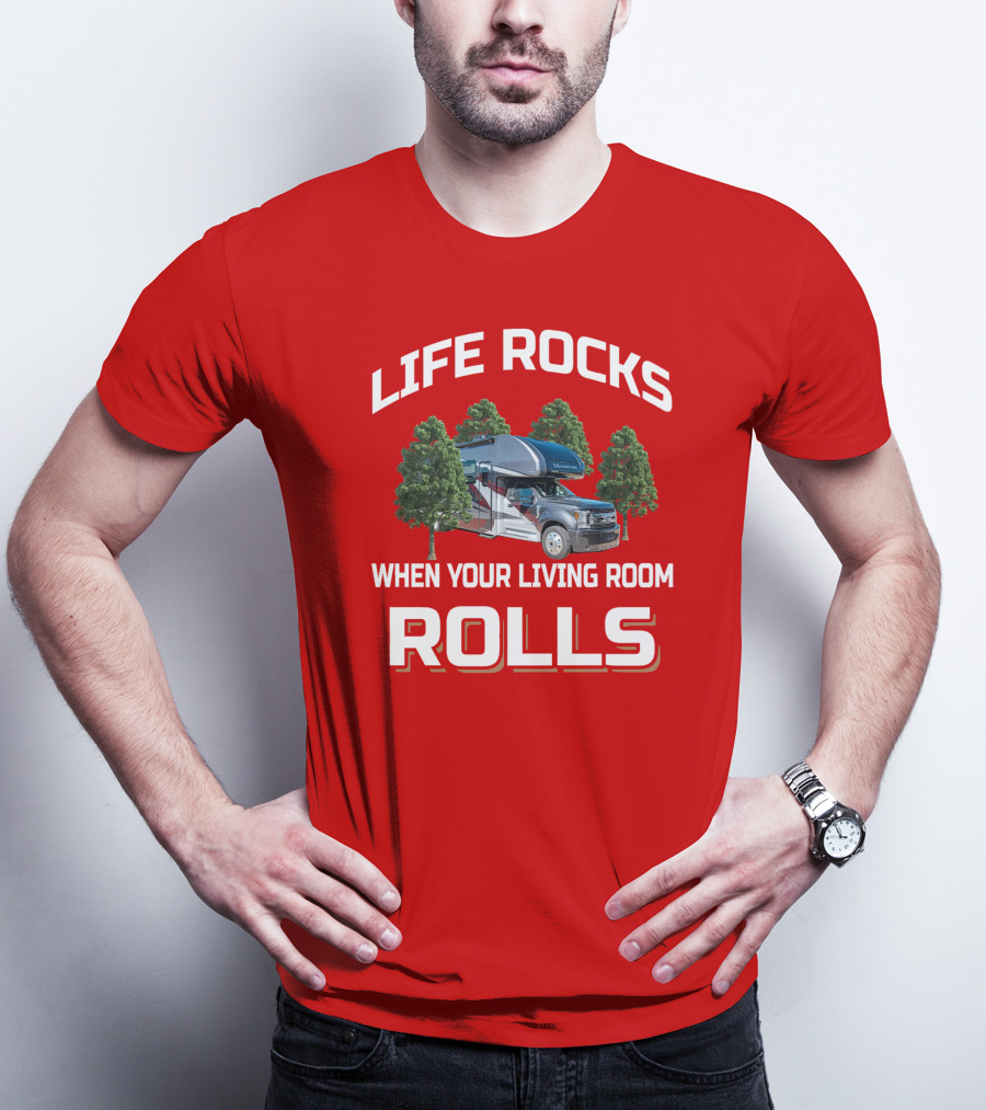 LIFE ROCKS WHEN YOUR LIVING ROOM ROLLS Motorhome T-Shirt