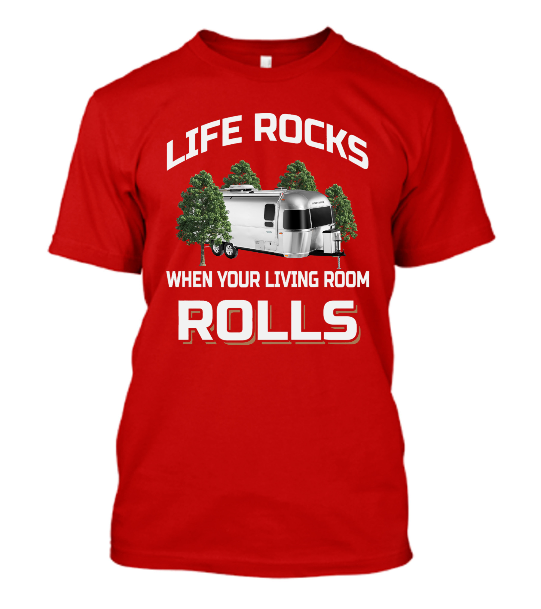 LIFE ROCKS WHEN YOUR LIVING ROOM ROLLS Airstream T-Shirt