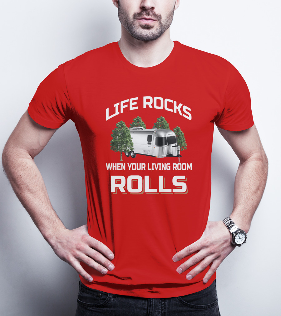 LIFE ROCKS WHEN YOUR LIVING ROOM ROLLS Airstream T-Shirt