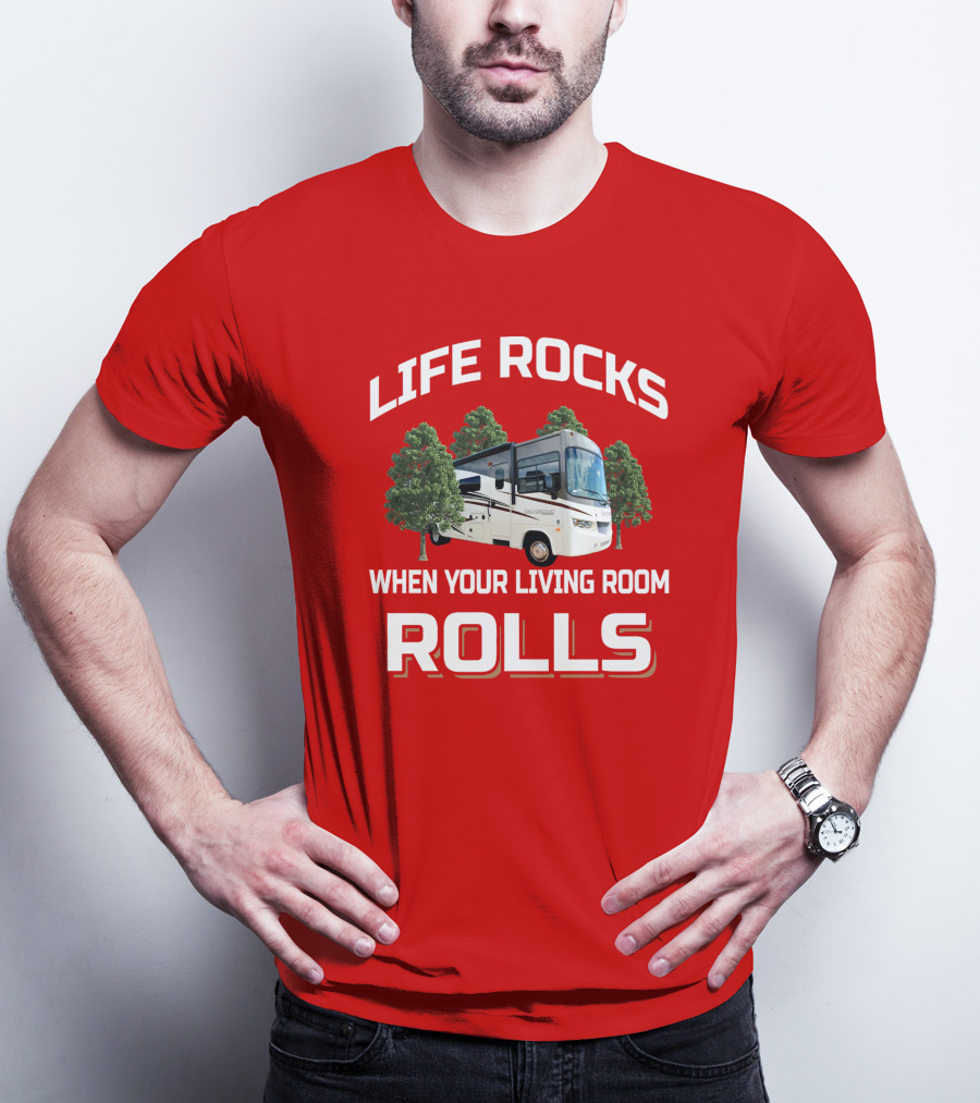 Life Rocks When Your Living Room Rolls RV Camper T-Shirt