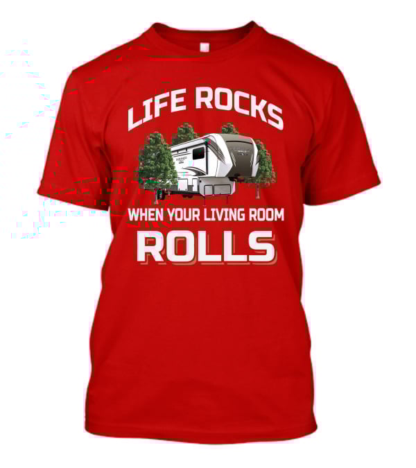Life Rocks When Your Living Room Rolls KZ Durango T-Shirt