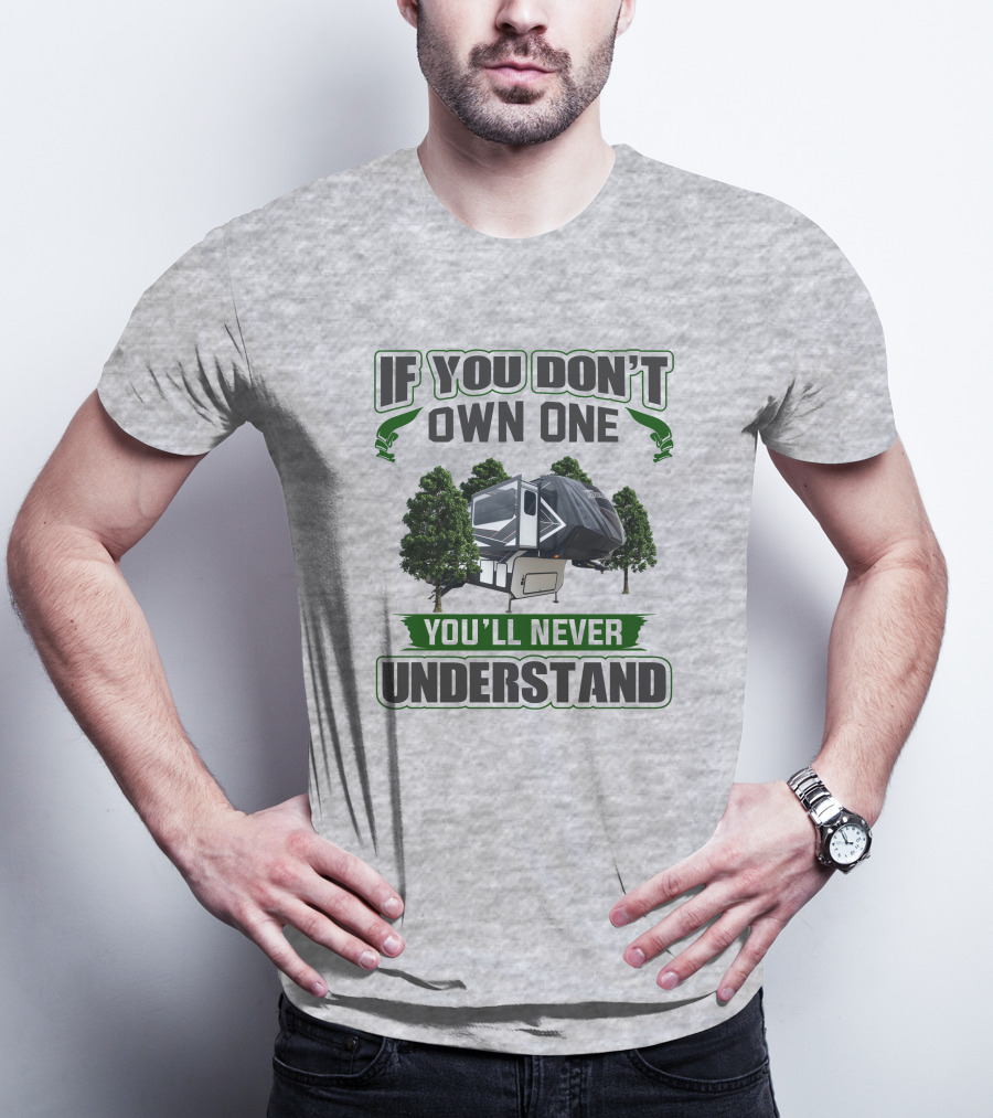 If You Don't Own One You'll Never Understand Camper Trailer Forest T-Shirt