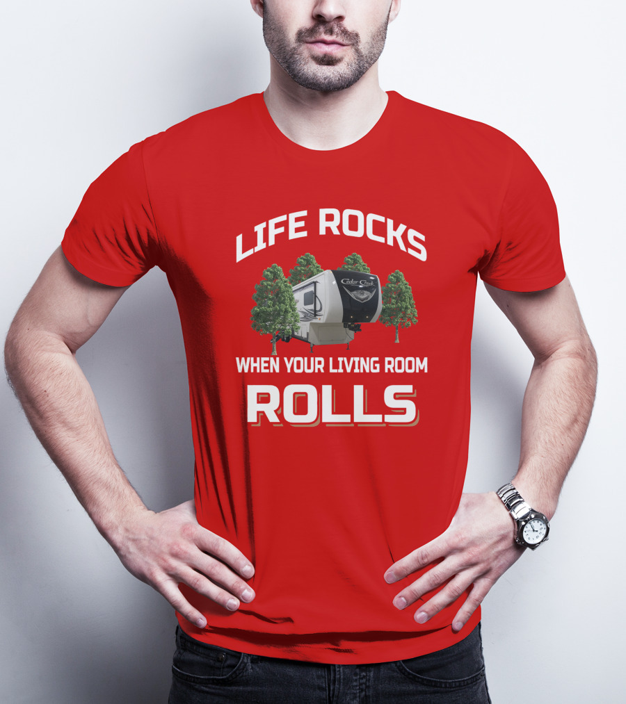 Life Rocks Cedar Creek When Your Living Room Rolls T-Shirt