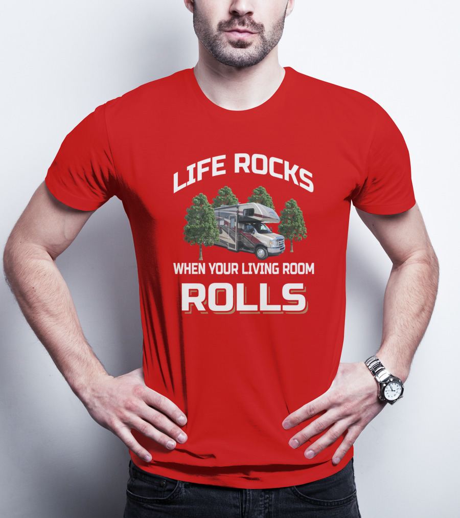 LIFE ROCKS WHEN YOUR LIVING ROOM ROLLS FORESTER RV CAMPING TREES T-Shirt