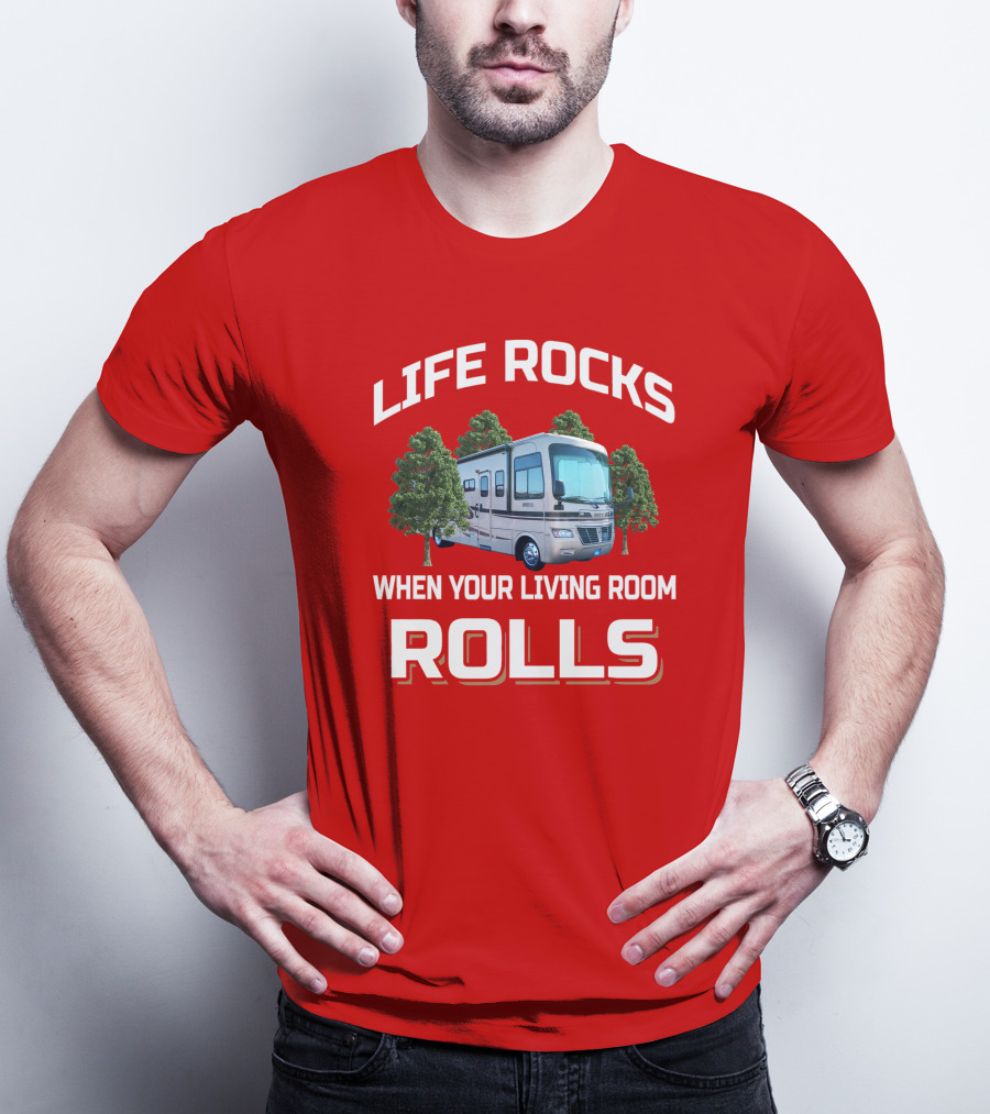 LIFE ROCKS WHEN YOUR LIVING ROOM ROLLS Holiday Rambler RV T-Shirt