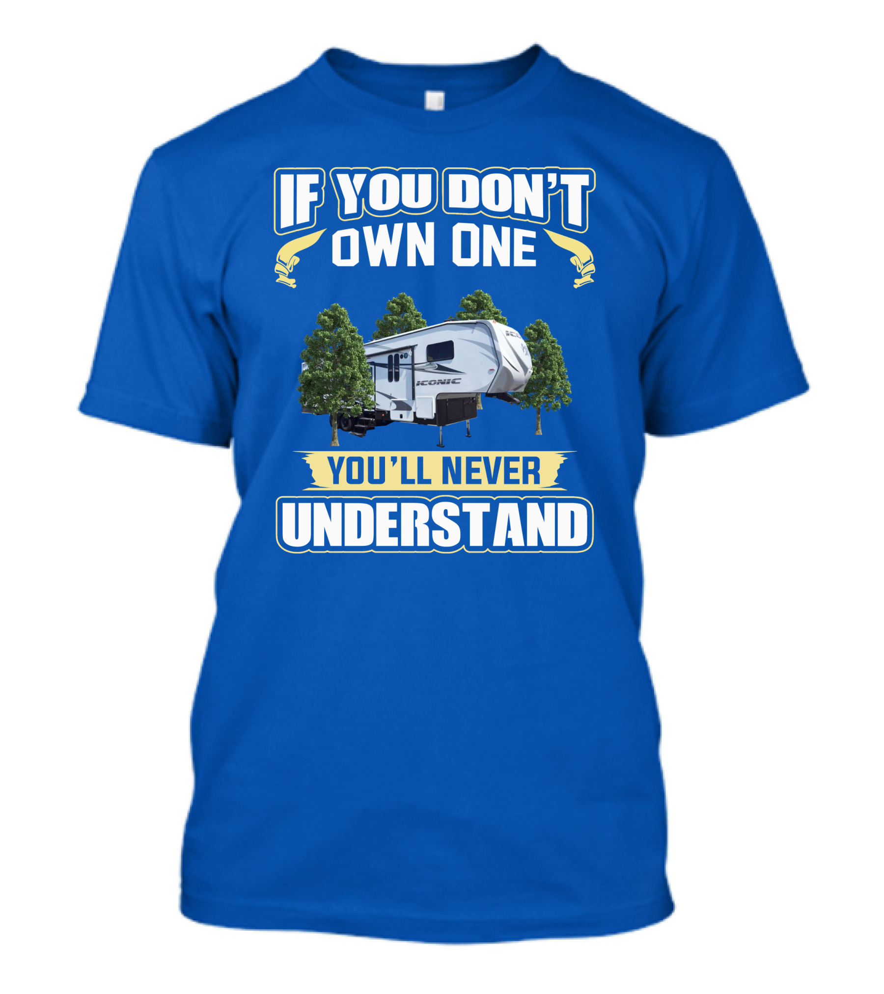 If You Don't Own One You'll Never Understand Iconic RV T-Shirt