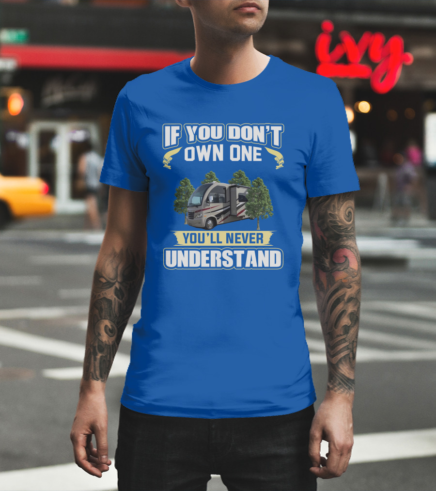 If You Don't Own One You'll Never Understand Thor Motorhome T-Shirt