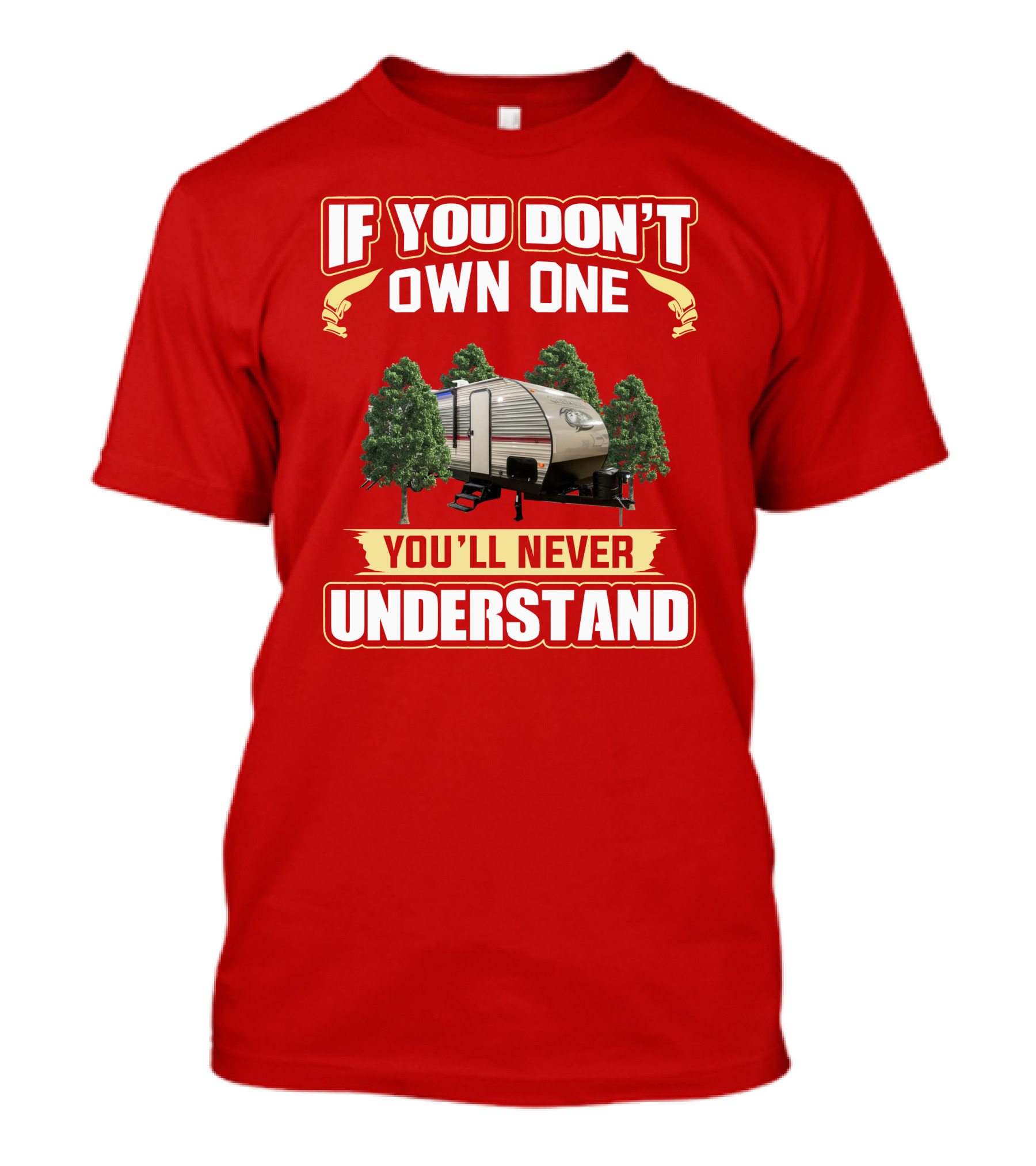 If You Don't Own One You'll Never Understand Forest Camper T-Shirt