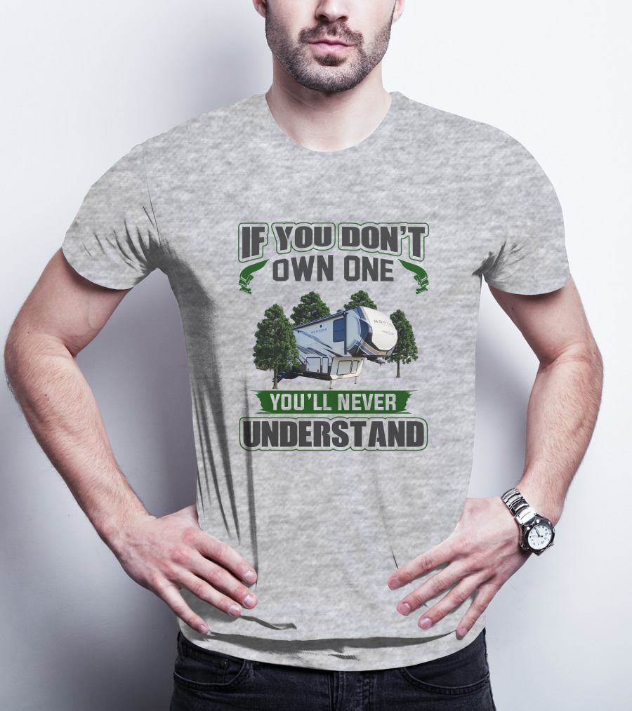 If You Don't Own One You'll Never Understand Montana RV Camper T-Shirt