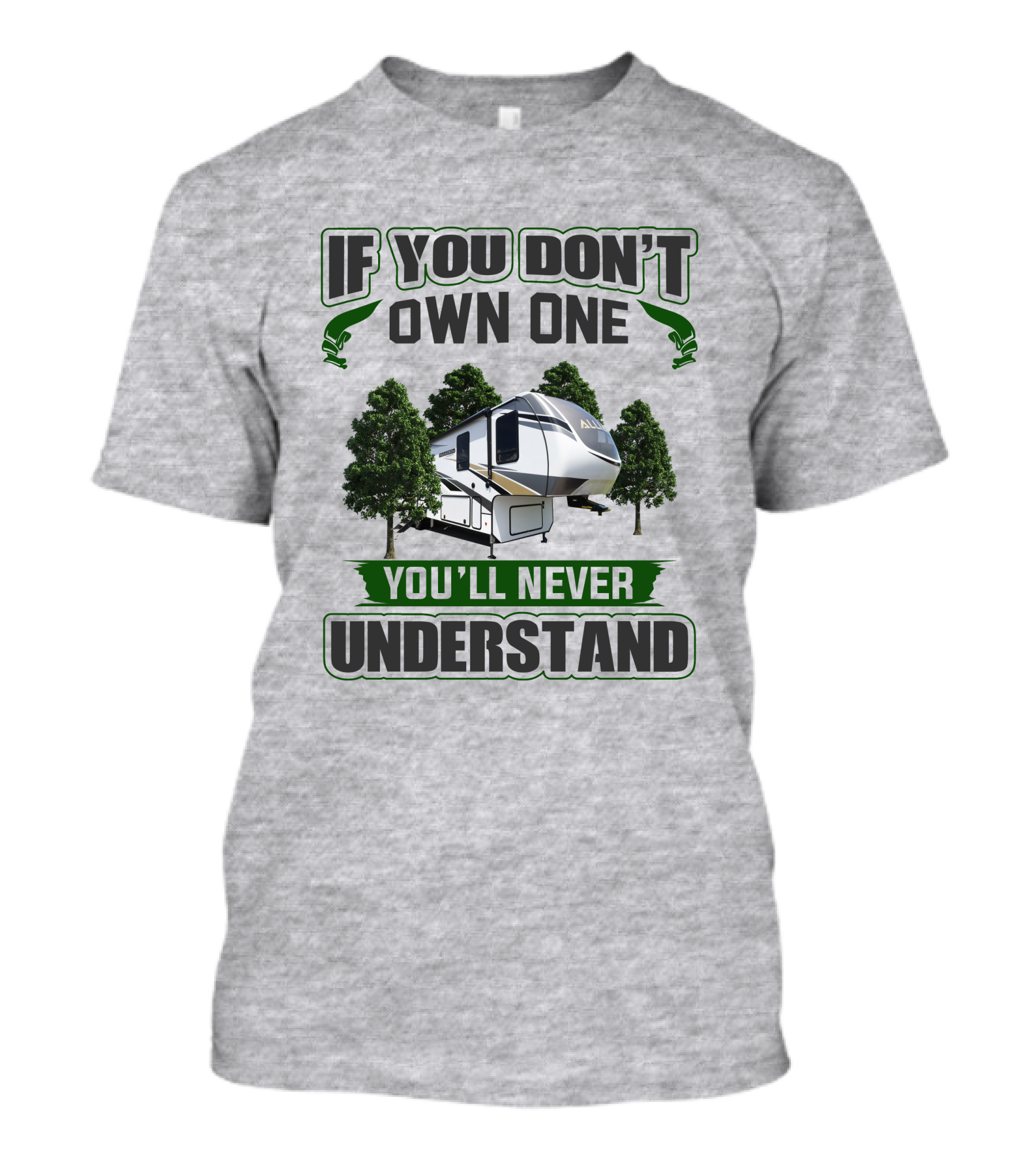 IF YOU DON'T OWN ONE YOU'LL NEVER UNDERSTAND RV ALLIANCE T-Shirt