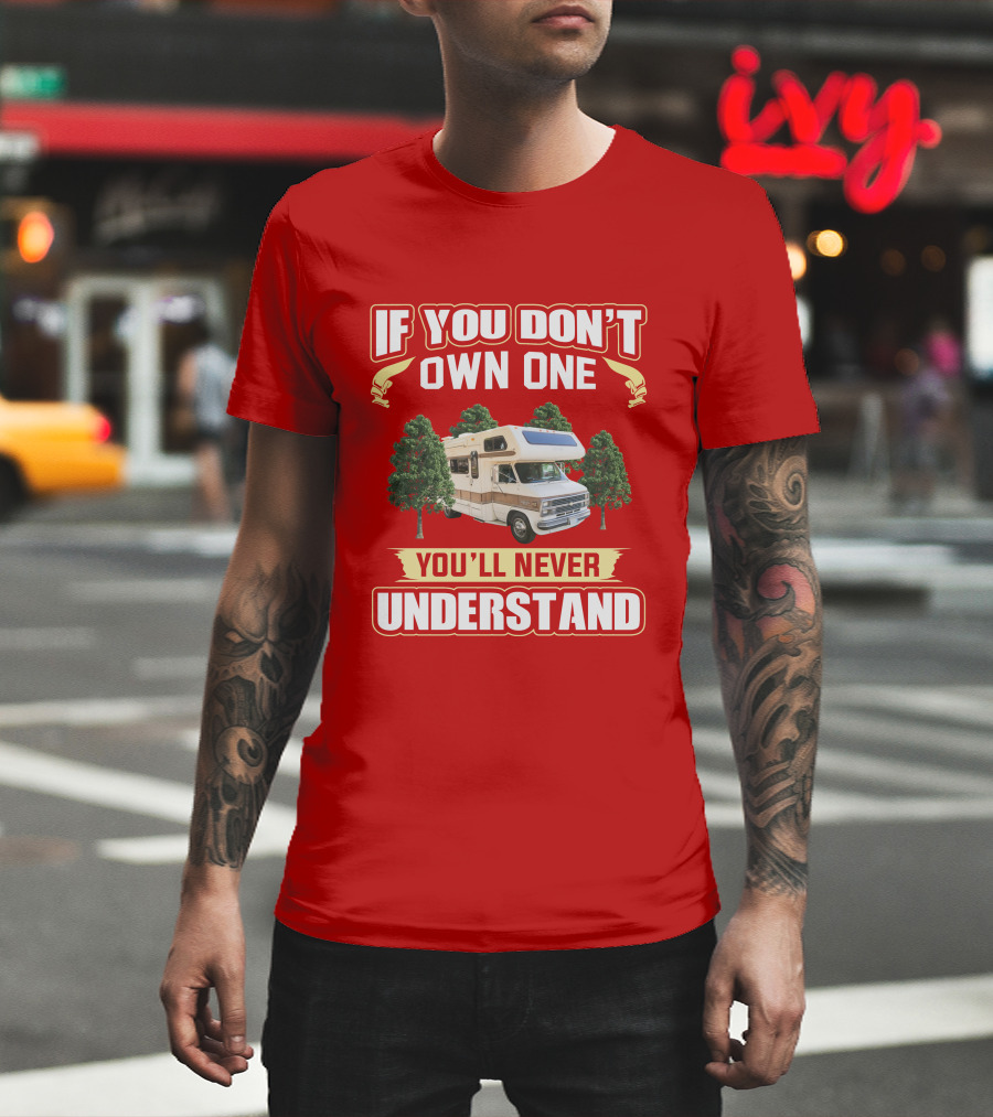 If You Don't Own One You'll Never Understand RV Camper Tree Scene T-Shirt