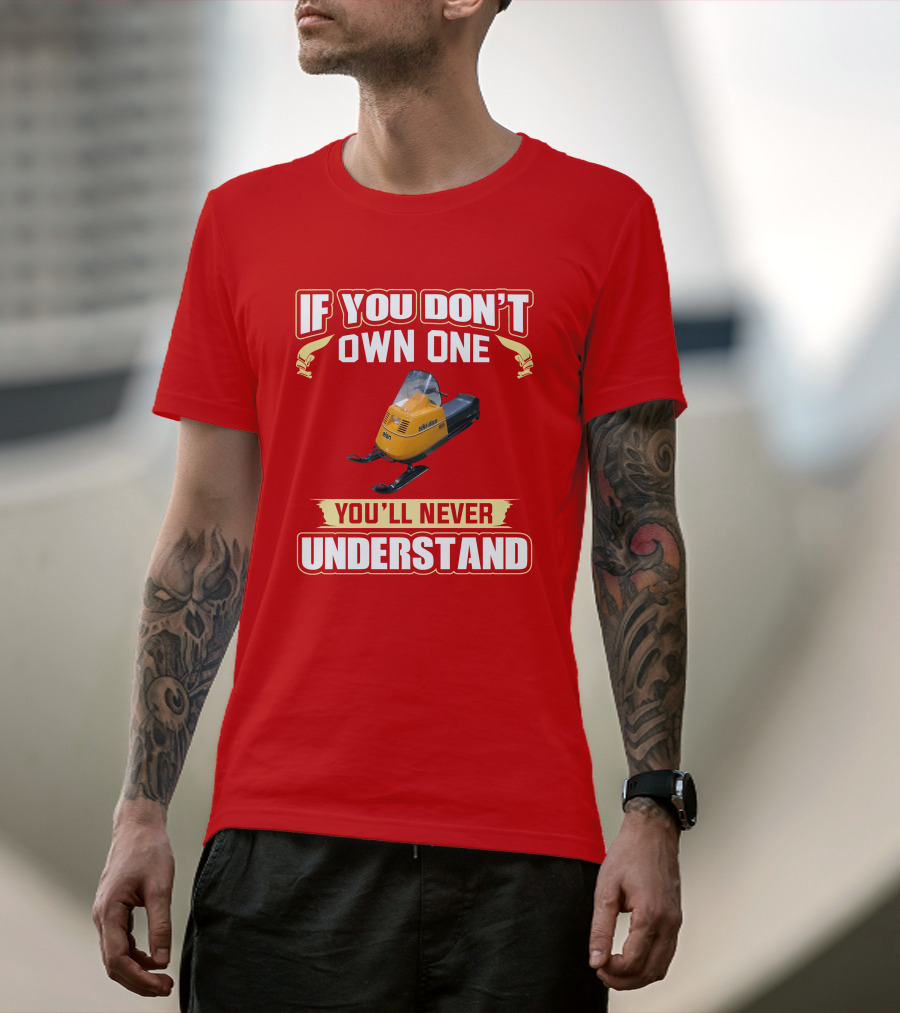 If You Don’t Own One Skidoo Elan You’ll Never Understand T-Shirt