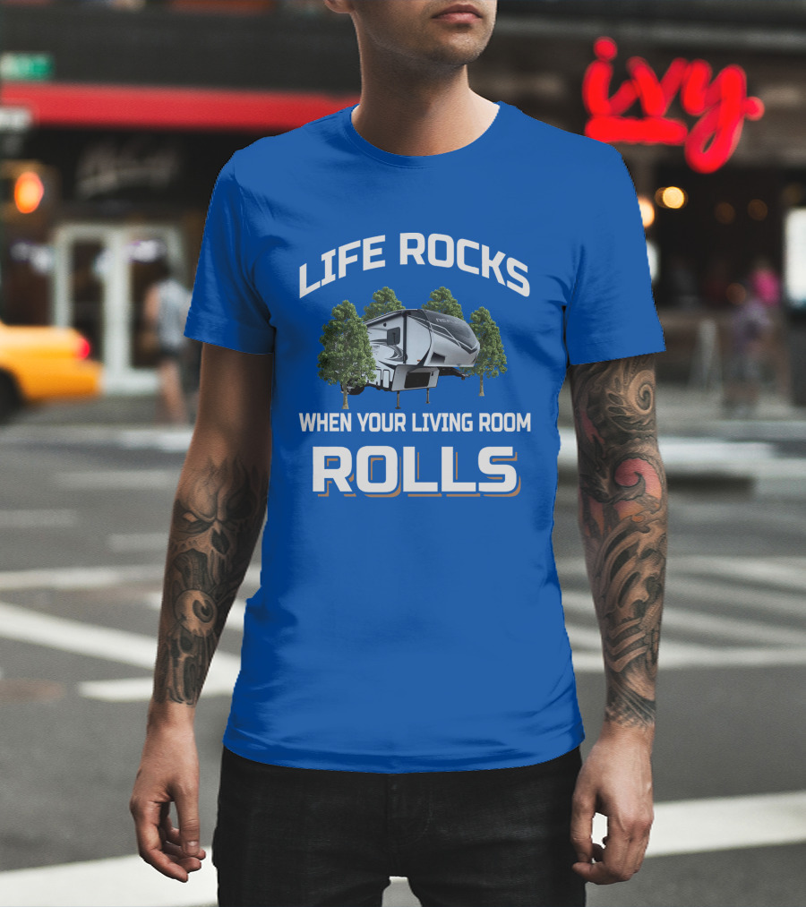 LIFE ROCKS WHEN YOUR LIVING ROOM ROLLS Reflection 29RS Camping Trailer T-Shirt