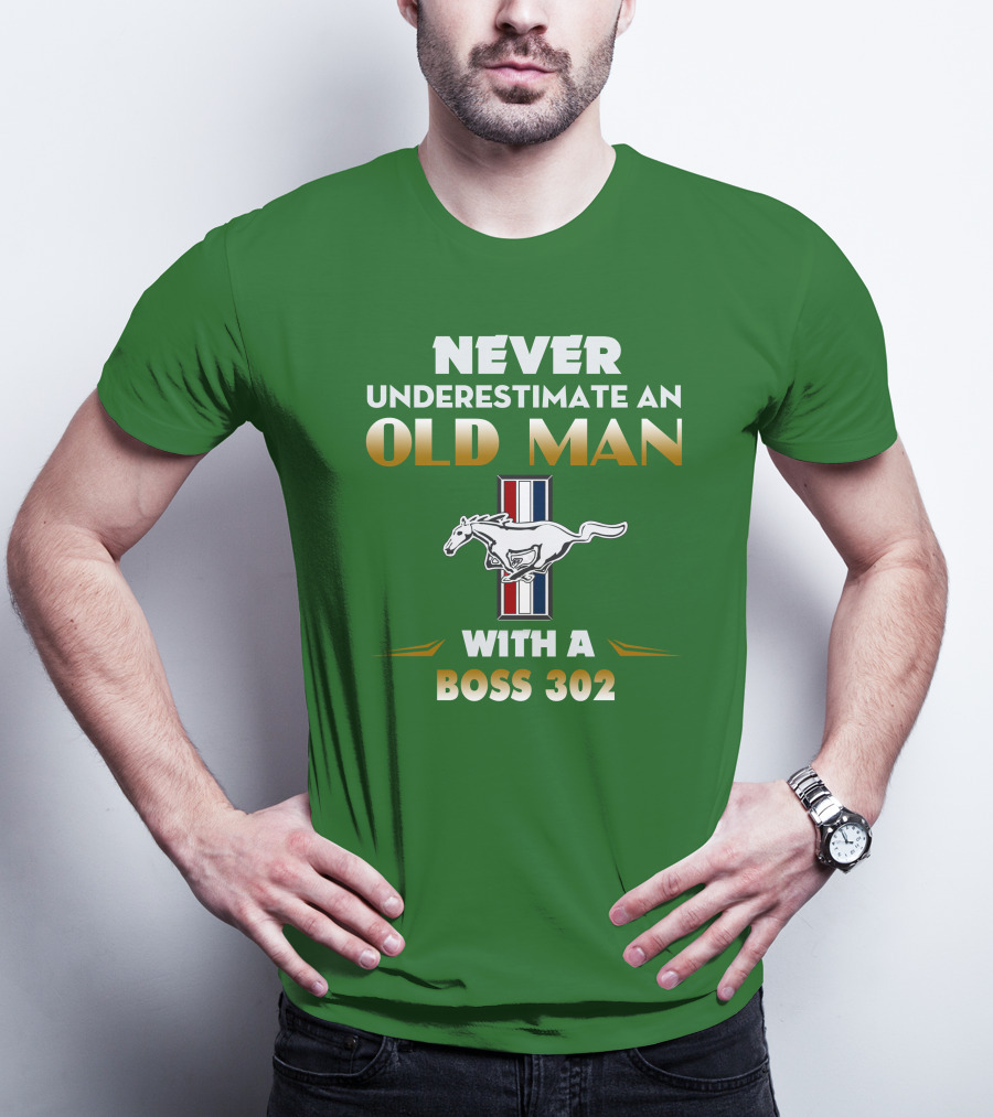 Never Underestimate An Old Man With A Boss 302 Mustang T-Shirt