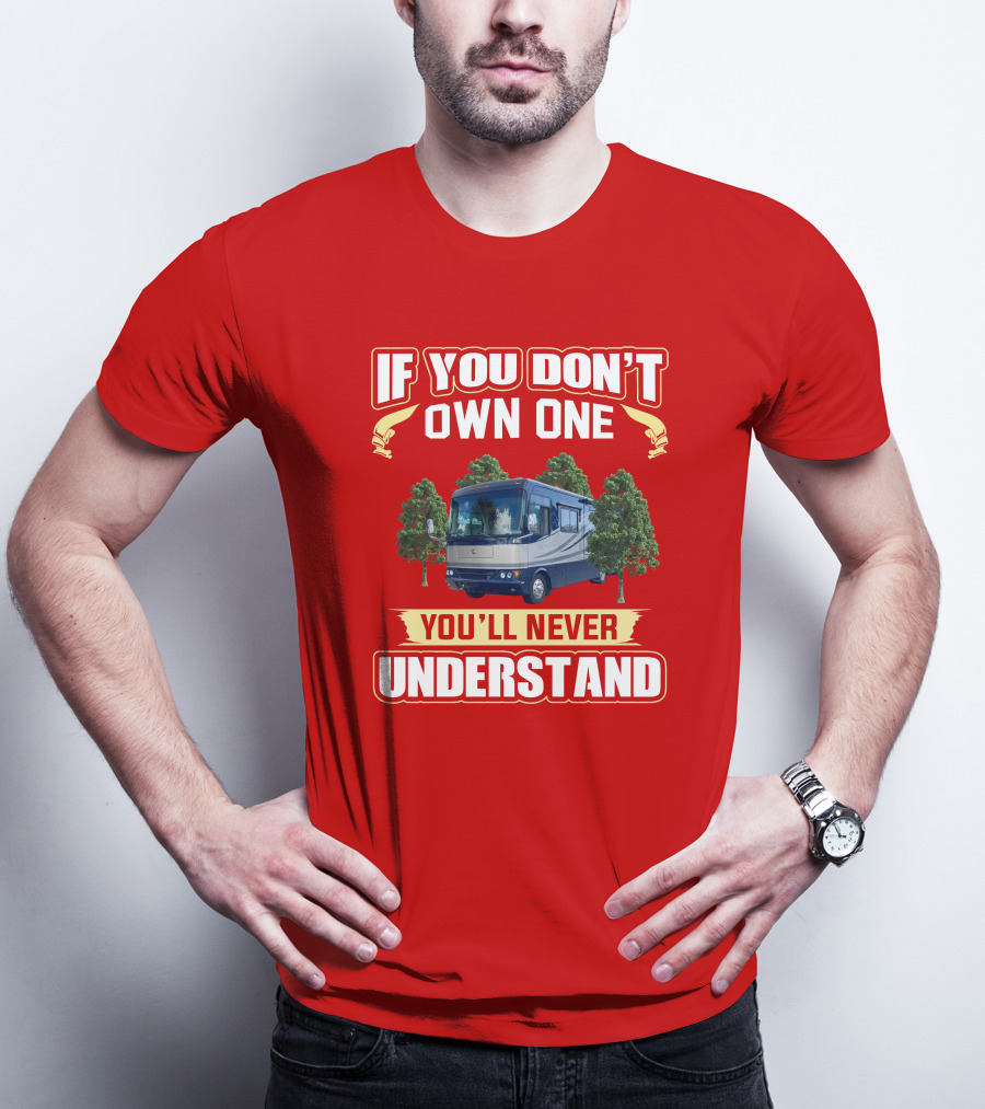 If You Don't Own One You'll Never Understand Safari Motorhome T-Shirt