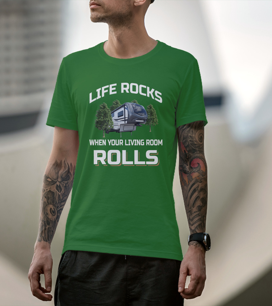 Life Rocks When Your Living Room Rolls Sprinter Camper Travel T-Shirt