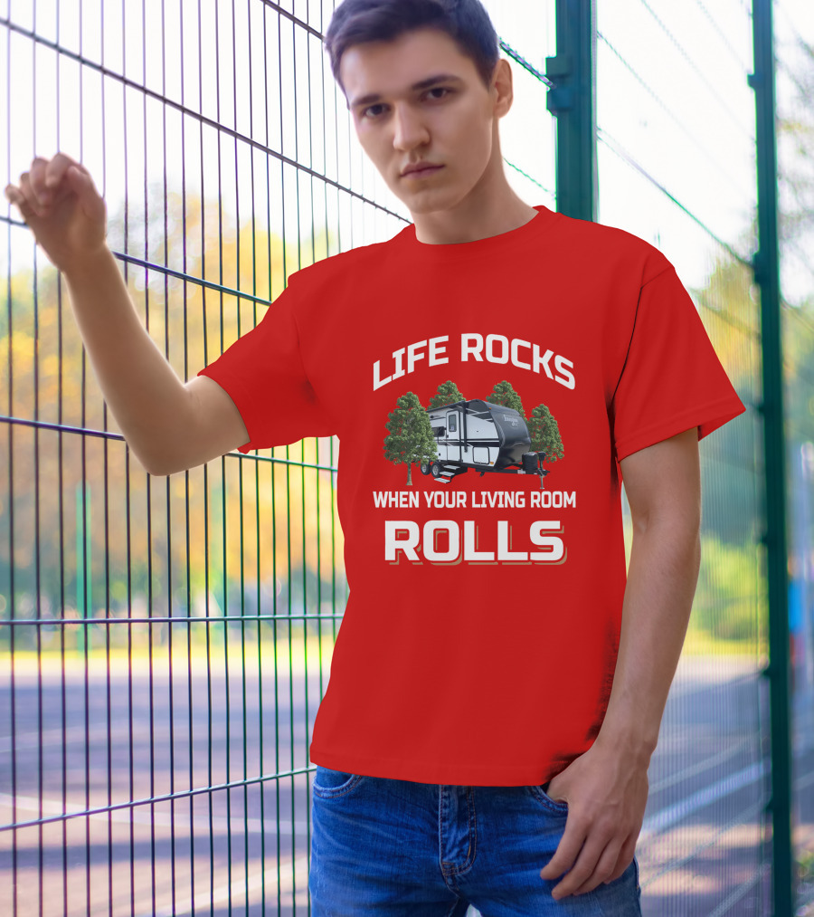 LIFE ROCKS WHEN YOUR LIVING ROOM ROLLS Imagine XLS 17MKE RV Camper Trees T-Shirt