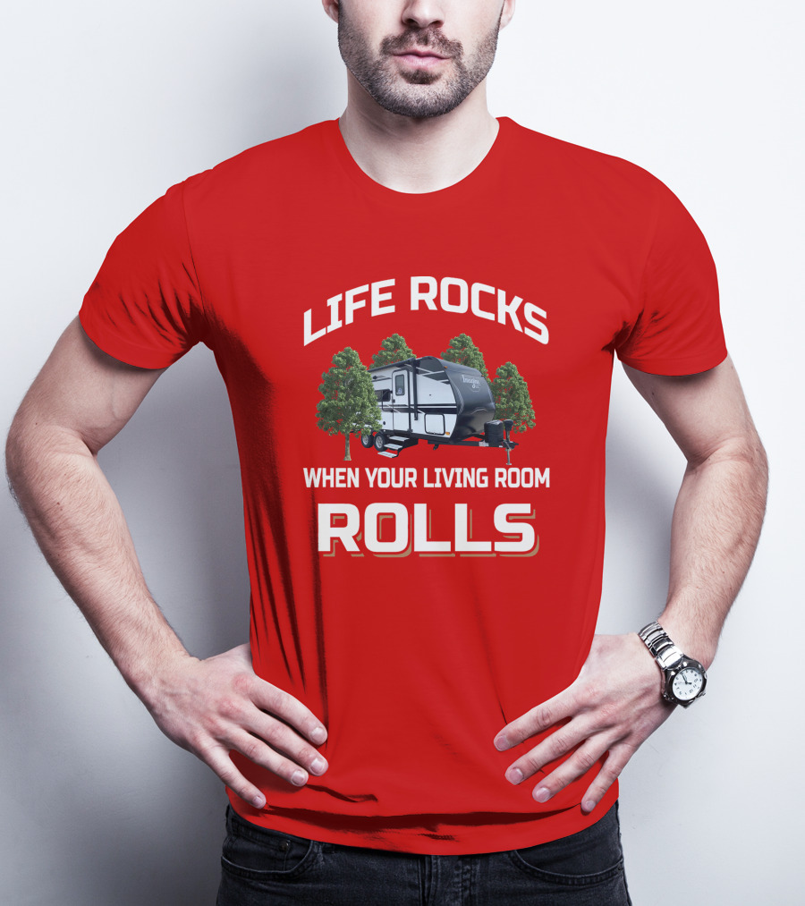 LIFE ROCKS WHEN YOUR LIVING ROOM ROLLS Imagine XLS 17MKE RV Camper Trees T-Shirt