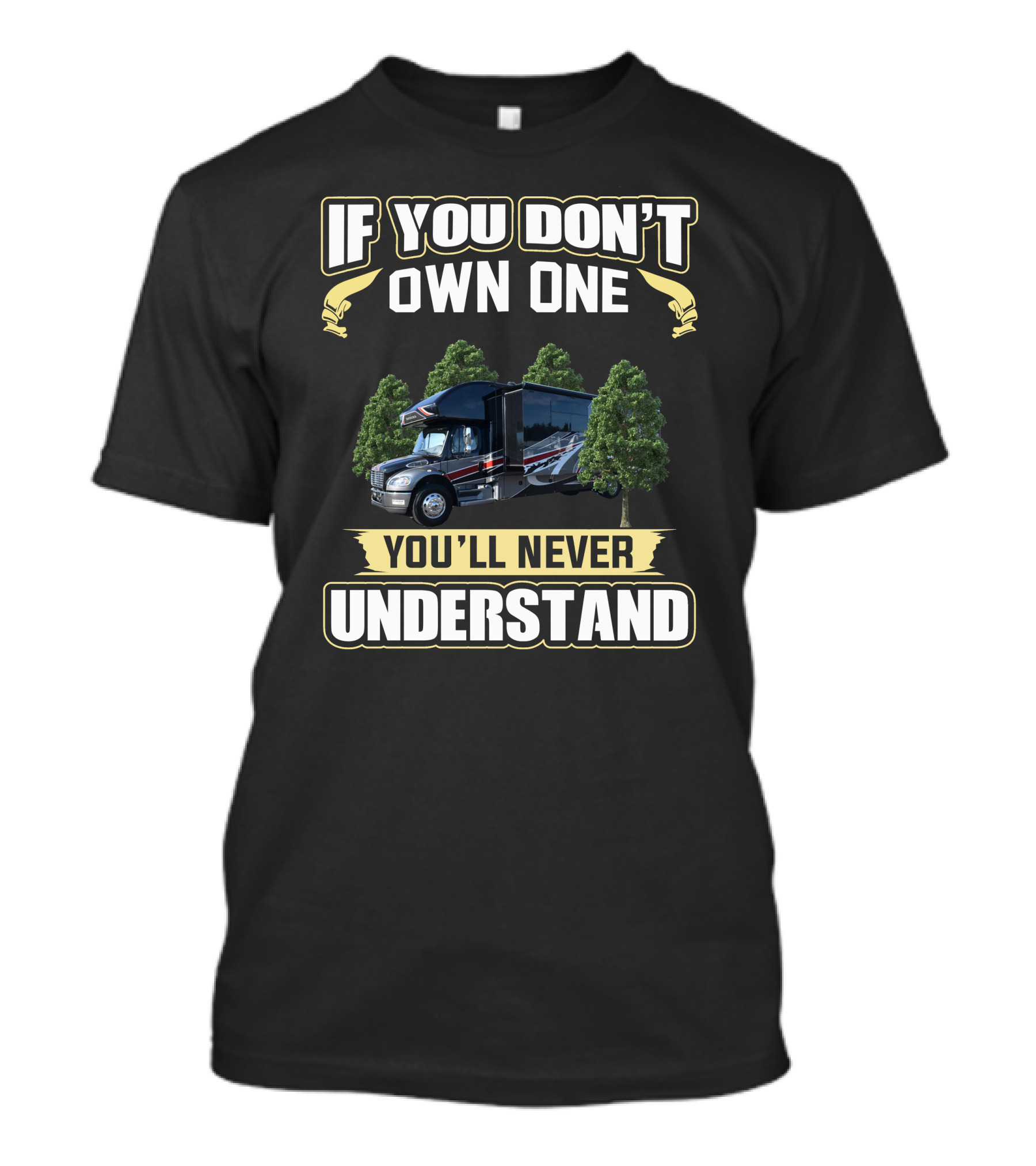 If You Don’t Own One You’ll Never Understand RV T-Shirt