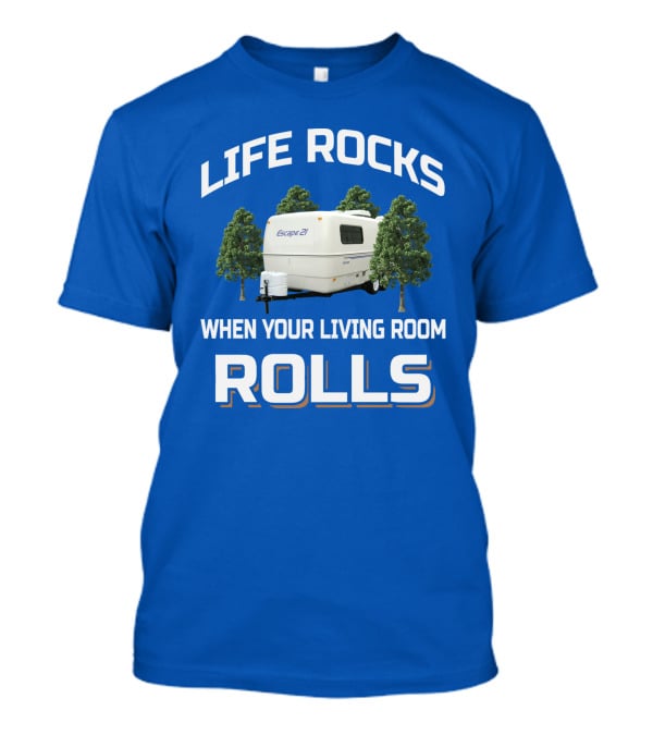 LIFE ROCKS WHEN YOUR LIVING ROOM ROLLS ESCAPE 27 T-Shirt