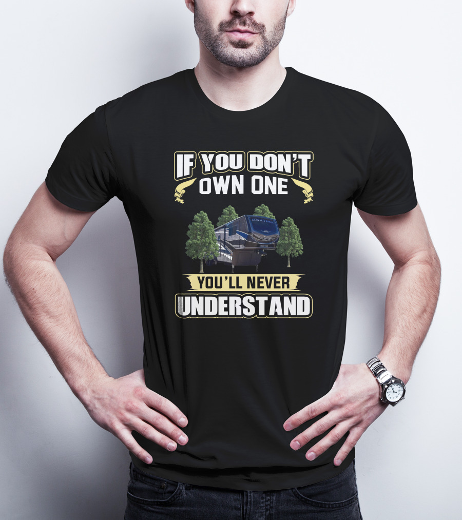 Montana 3761FL If You Don't Own One You'll Never Understand T-Shirt