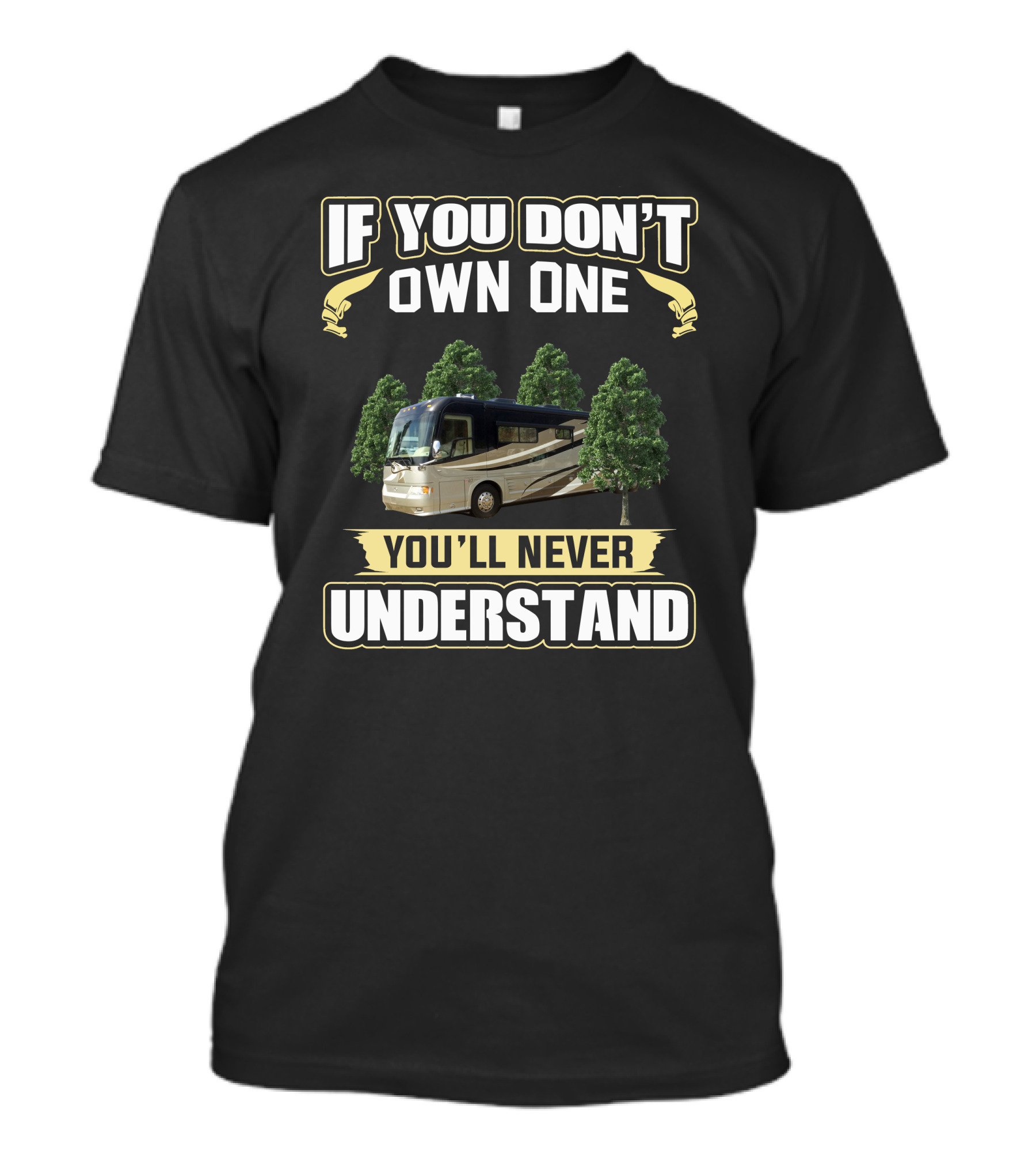 IF YOU DON'T OWN ONE YOU'LL NEVER UNDERSTAND Country Coach T-Shirt