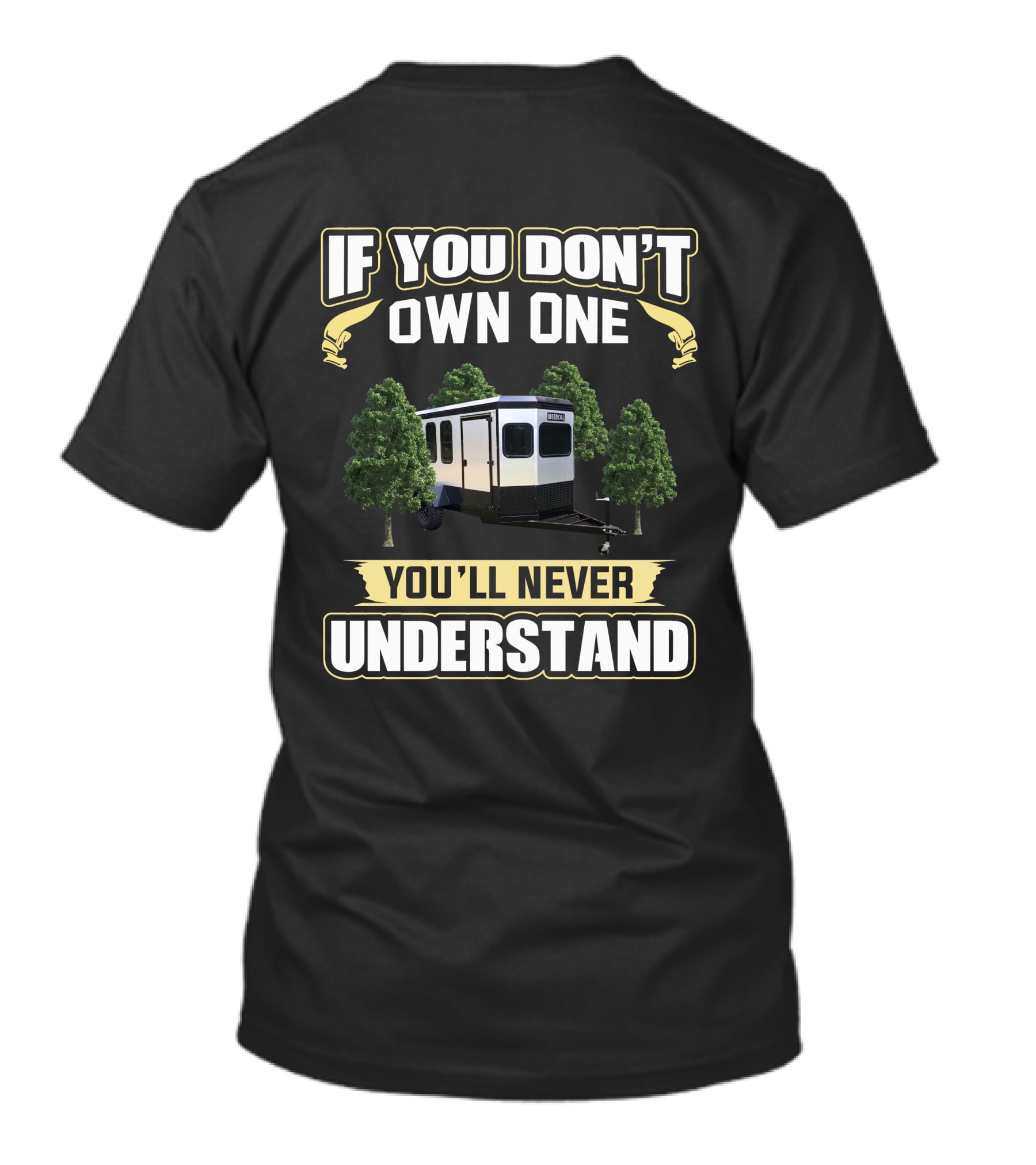 If You Don't Own One You'll Never Understand Weeroll T-Shirt