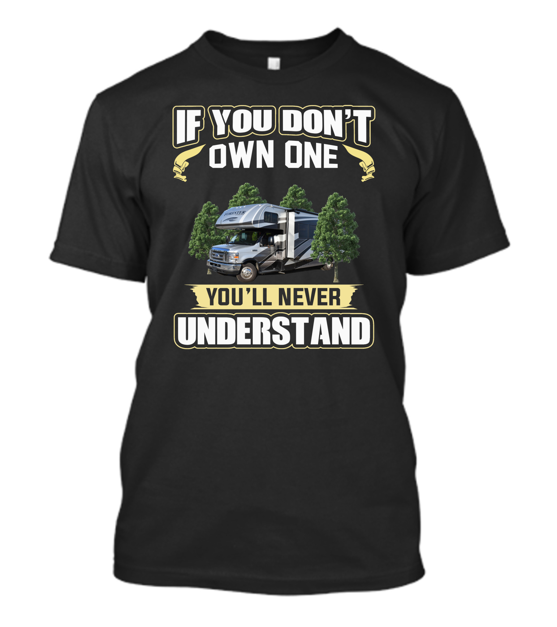 If You Don't Own One You'll Never Understand Forester RV Camper T-Shirt