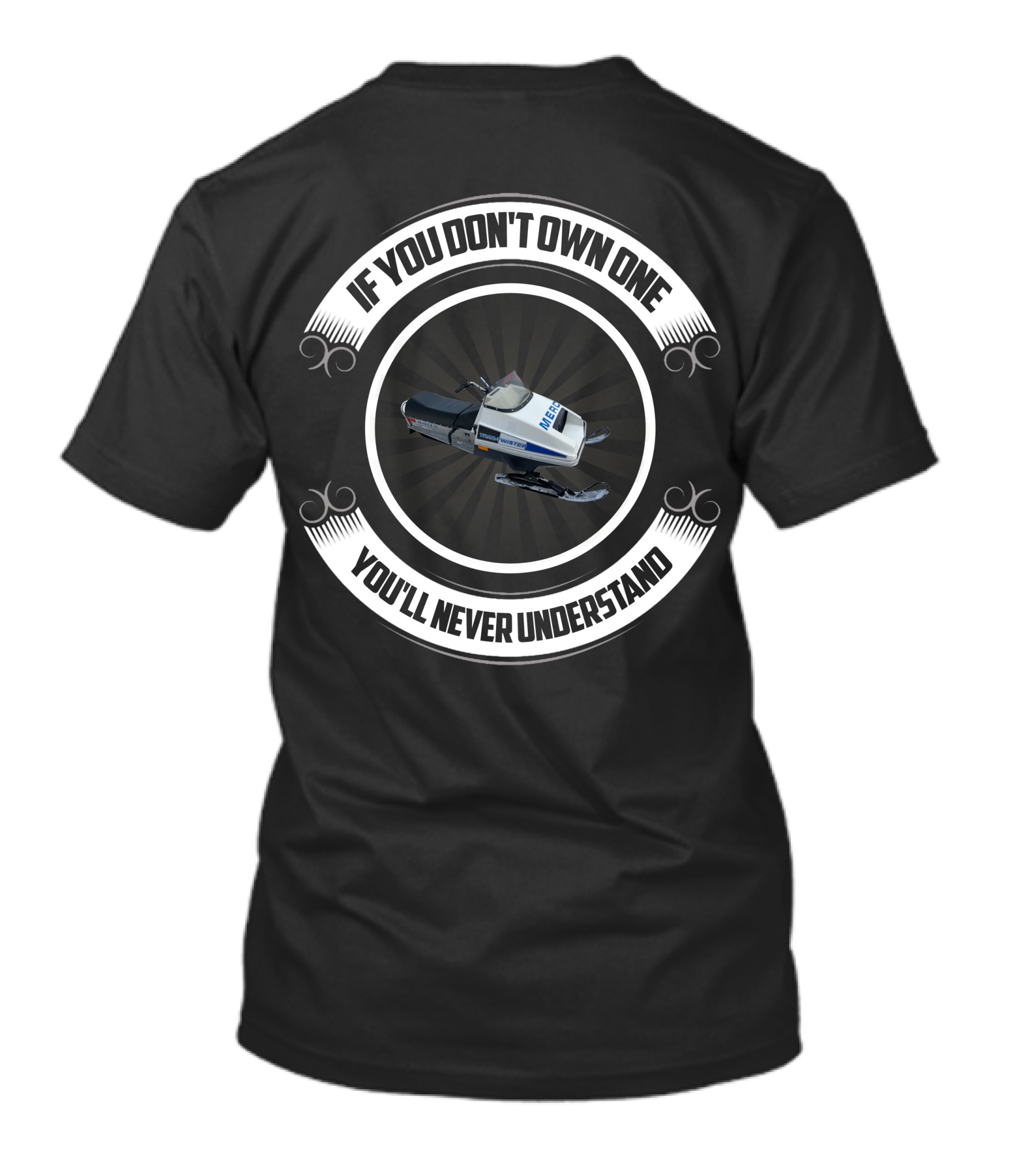 If You Don't Own One You'll Never Understand Vintage Merc Snowmobiles T-Shirt