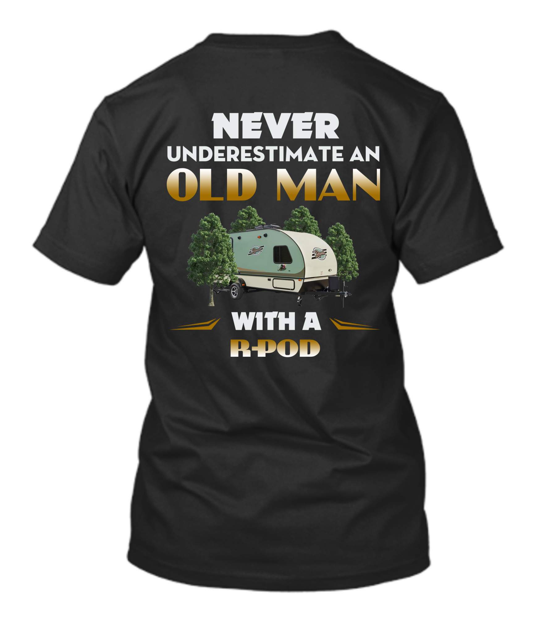 NEVER UNDERESTIMATE AN OLD MAN WITH A R-POD T-Shirt