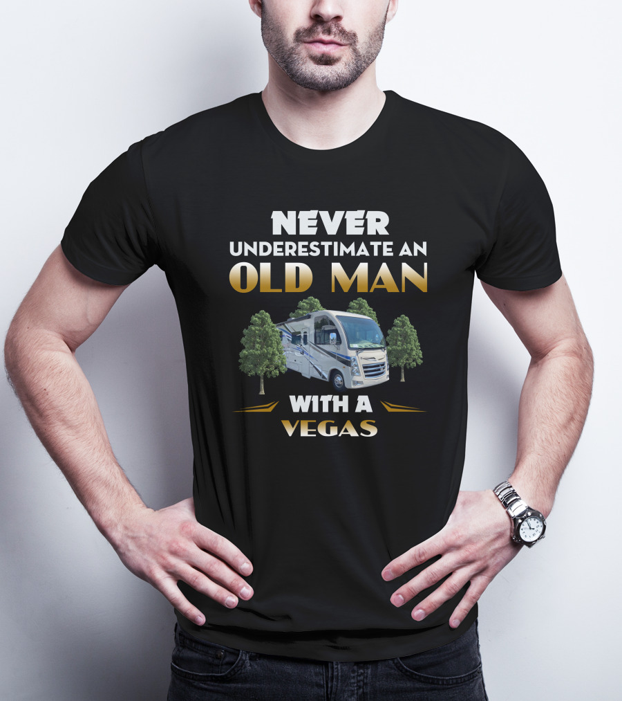 NEVER UNDERESTIMATE AN OLD MAN WITH A VEGAS T-Shirt