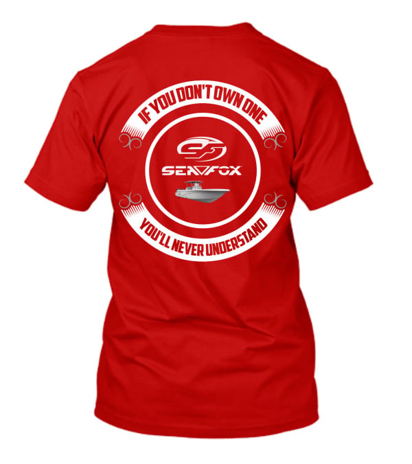 Sea Fox Boat If You Don’t Own One You’ll Never Understand T-Shirt