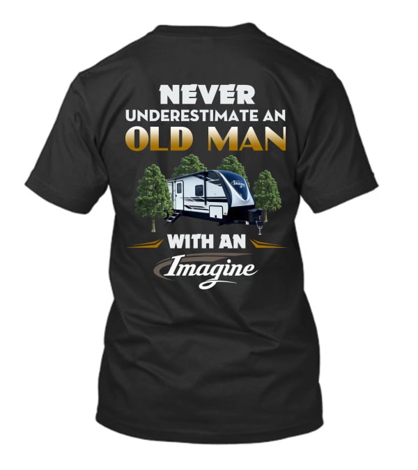 NEVER UNDERESTIMATE AN OLD MAN WITH AN IMAGINE T-Shirt