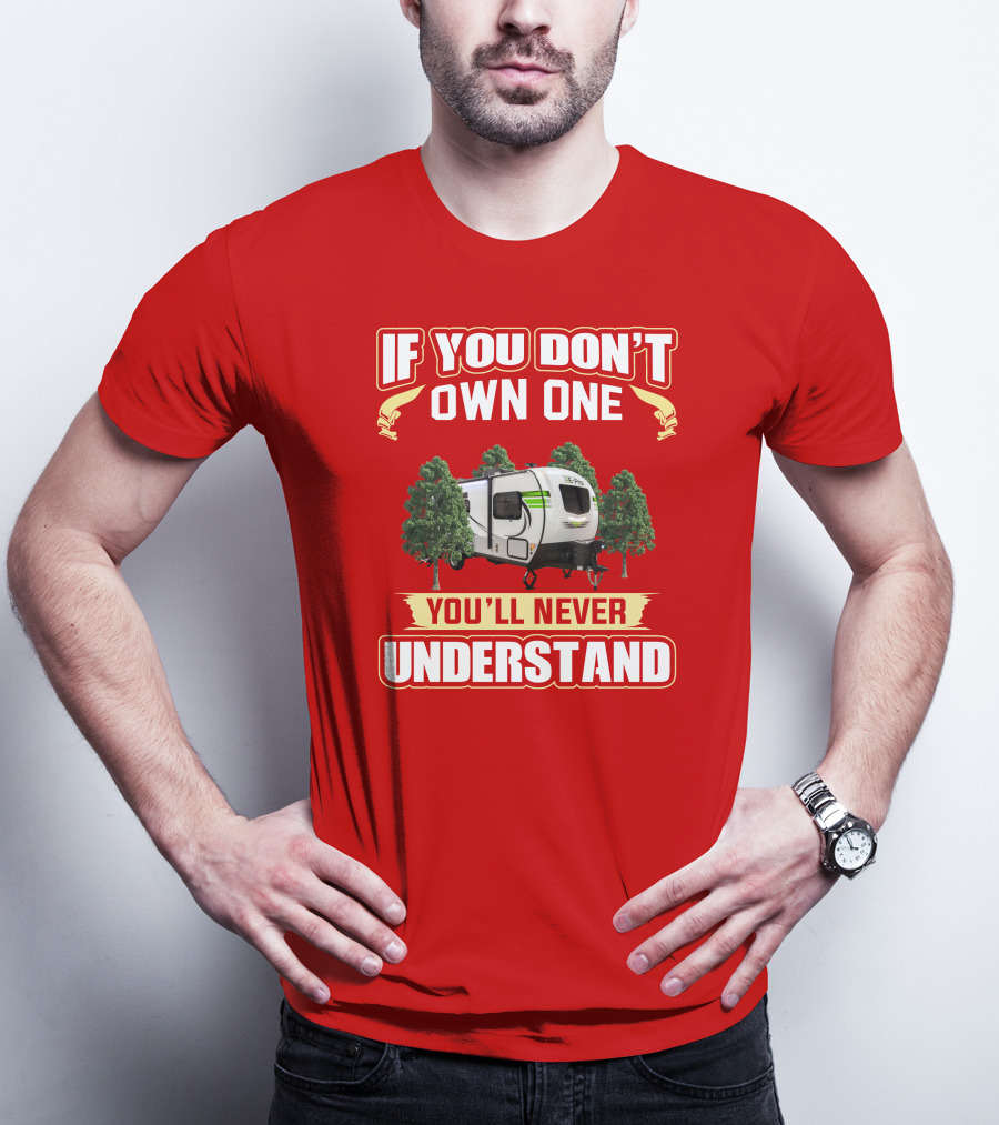 If You Don't Own One You'll Never Understand Flagstaff EPro Camper T-Shirt