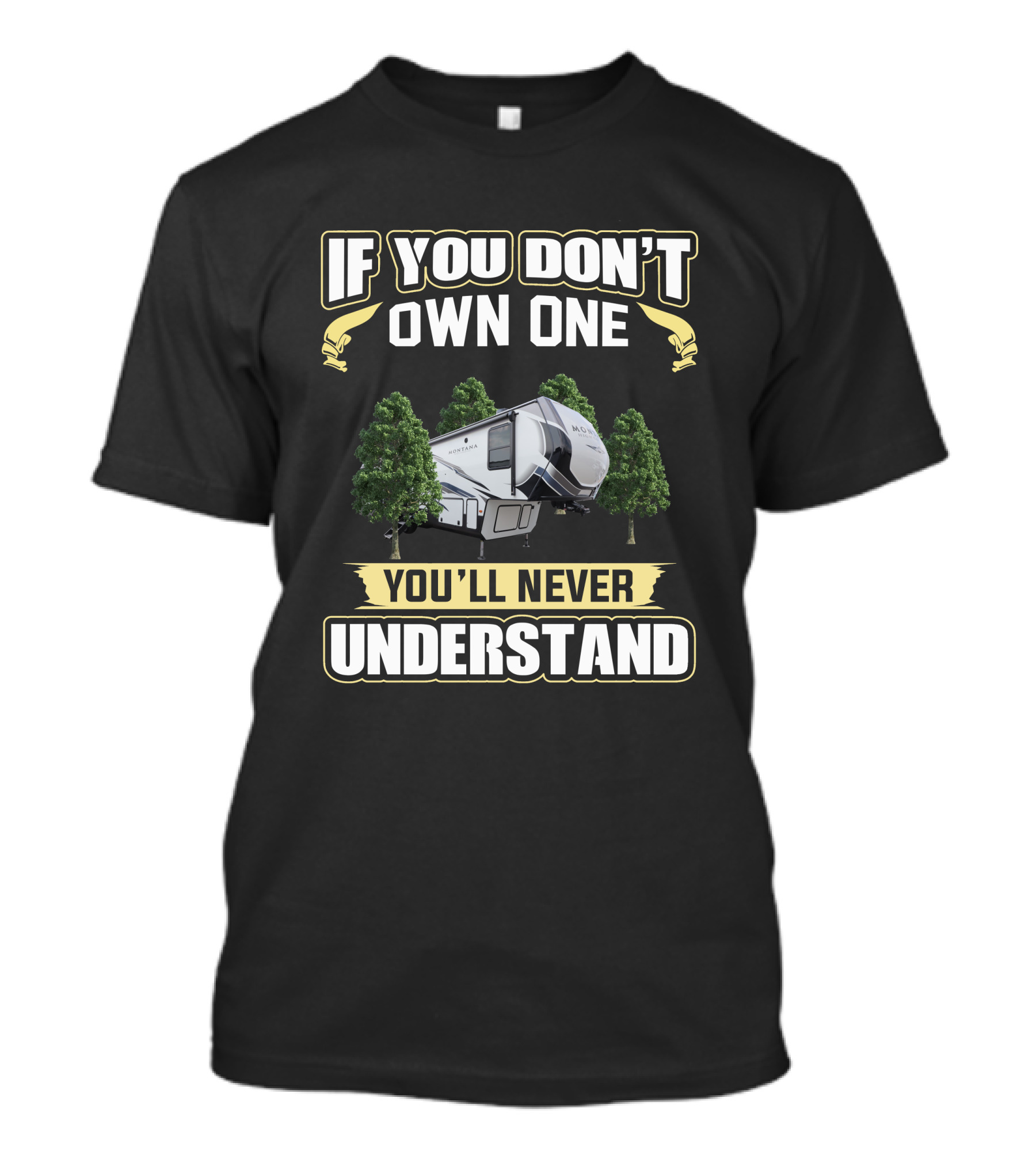 If You Don't Own One You'll Never Understand Keystone Montana RV T-Shirt