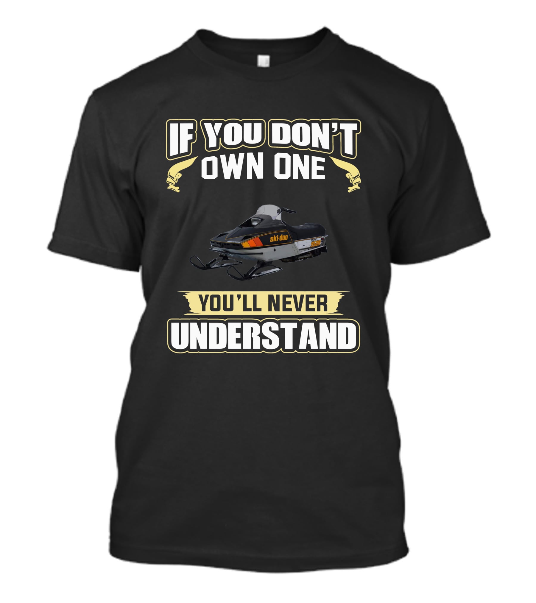 If You Don't Own One Skidoo Blizzard 9500 You'll Never Understand T-Shirt